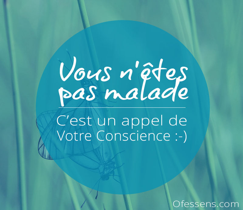 Vous n’avez pas la crève, c’est un appel de votre conscience…